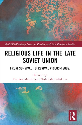 Religious Life in the Late Soviet Union: From Survival to Revival ...