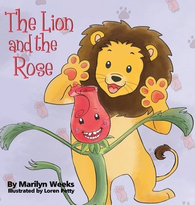 The Lion and the Rose a book by Marilyn Weeks and Loren Petty