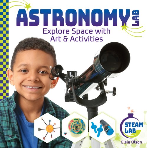 Astronomy Lab: Explore Space with Art & Activities: Explore Space with ...