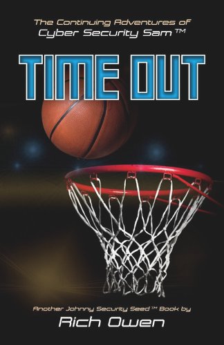 The Continuing Adventures of Cyber Security Sam: Time Out Volume 1 a ...