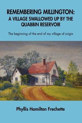 Remembering Millington: A Village Swallowed Up by the Quabbin Reservoir ...