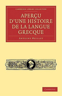 Apercu d'une histoire de la langue grecque a book by Antoine Meillet