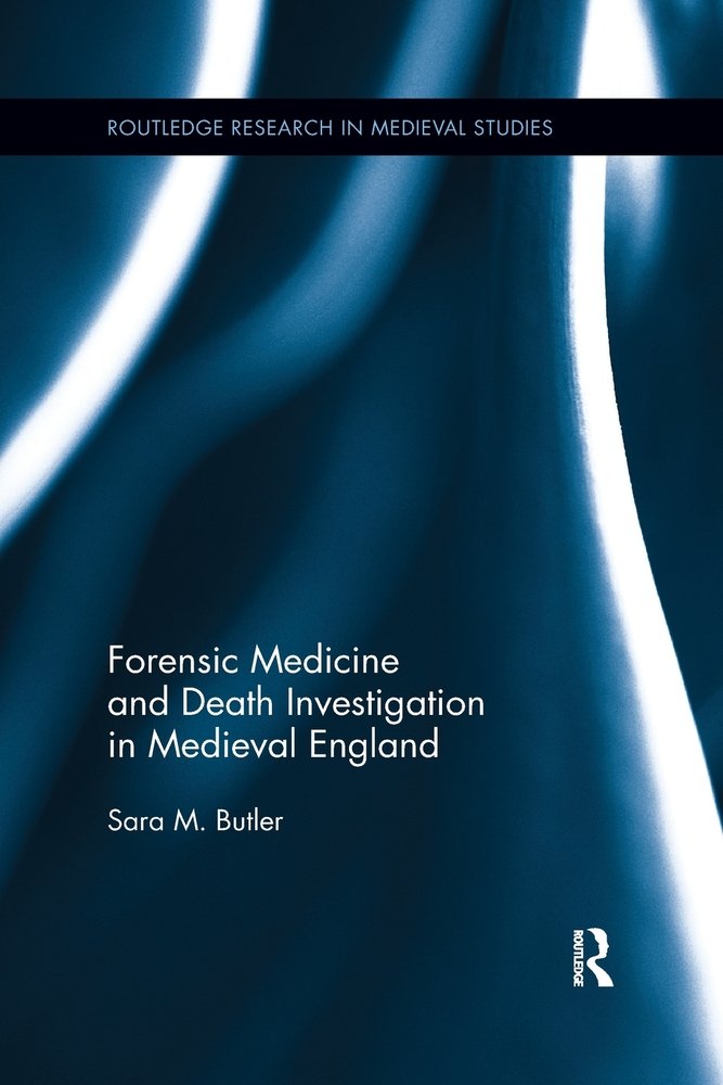 Forensic Medicine and Death Investigation in Medieval England a book by ...