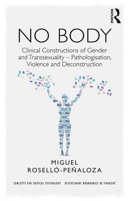 No Body: Clinical Constructions of Gender and Transsexuality ...