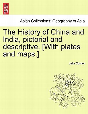 The History of China and India, Pictorial and Descriptive. [With Plates ...
