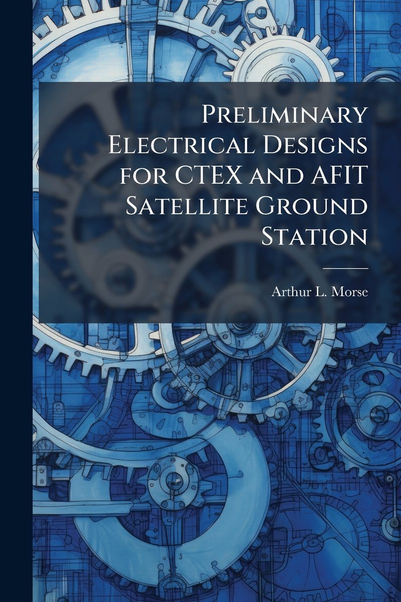 Preliminary Electrical Designs for CTEX and AFIT Satellite Ground ...