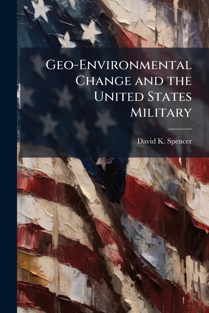 Geo-Environmental Change and the United States Military a book by David ...