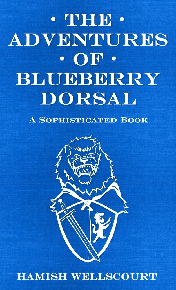 The Adventures of Blueberry Dorsal a book by Hamish Wellscourt ...
