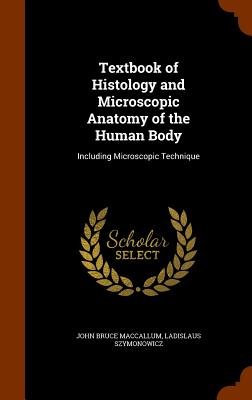 Textbook of Histology and Microscopic Anatomy of the Human Body ...