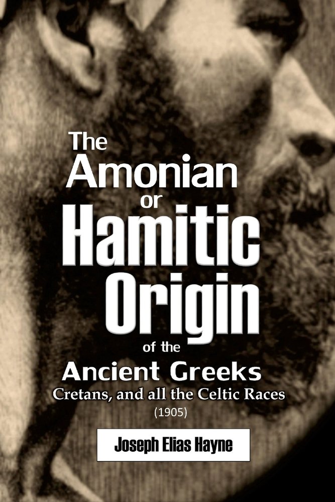 The Amonian or Hamitic Origin of the Ancient Greeks, Cretans, and all ...