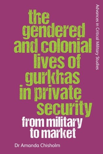 The Gendered and Colonial Lives of Gurkhas in Private Security: From ...