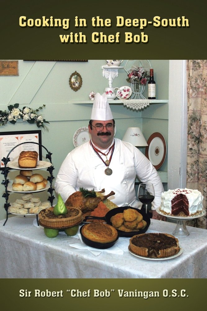 Cooking in the Deep-South with Chef Bob a book by Sir Robert (Chef Bob ...