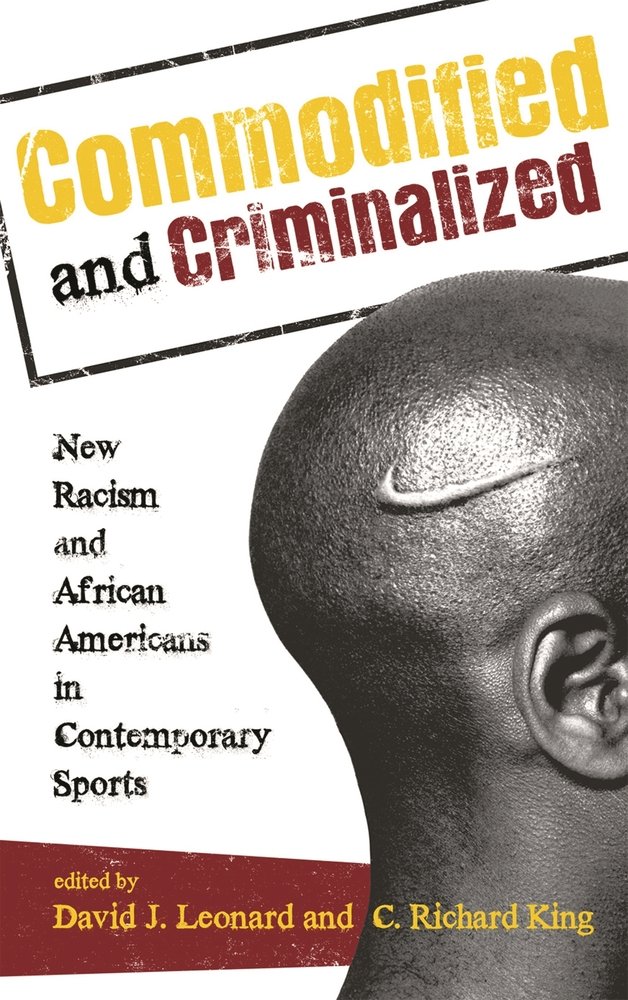 Commodified and Criminalized a book by David J Leonard, C Richard King ...