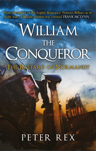 William the Conqueror: The Bastard of Normandy a book by Peter Rex