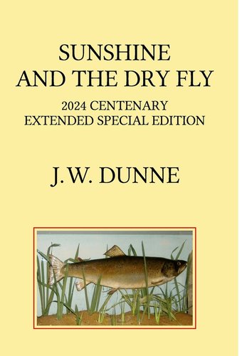 Sunshine and the Dry Fly: 2024 Centenary Extended Special Edition a ...
