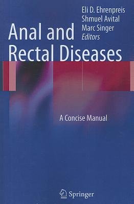 Anal and Rectal Diseases: A Concise Manual a book by Eli D Ehrenpreis ...