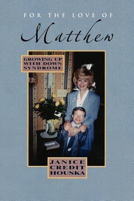 For the Love of Matthew a book by Janice Credit Houska - Bookshop.org US