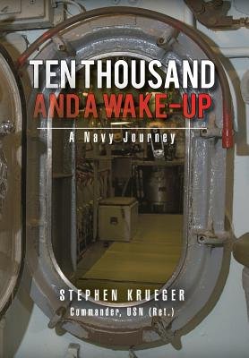 Ten Thousand and a Wake-Up: A Navy Journey a book by Stephen Krueger
