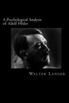A Psychological Analysis of Adolf Hitler a book by Walter Langer and ...
