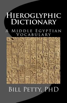 Hieroglyphic Dictionary: A Vocabulary of the Middle Egyptian Language ...