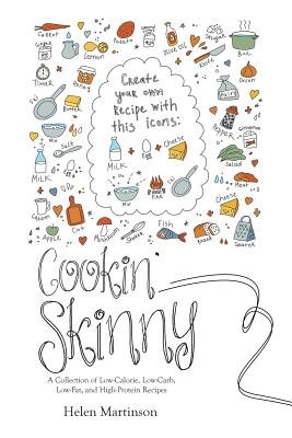 Cookin' Skinny: A Collection of Low-Calorie, Low-Carb, Low-Fat, and ...