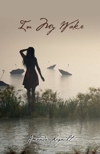 In My Wake a book by Amanda Legault