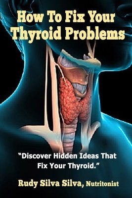 How To Fix Your Thyroid Problems: Discover Hidden Ideas That Fix Your ...