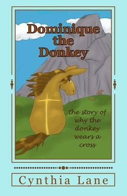 Dominique the Donkey: The Story of Why the Donkey Wears a Cross a book ...