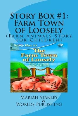Story Box #1: Farm Town of Loosely: (Farm Animals Story for Children) a ...