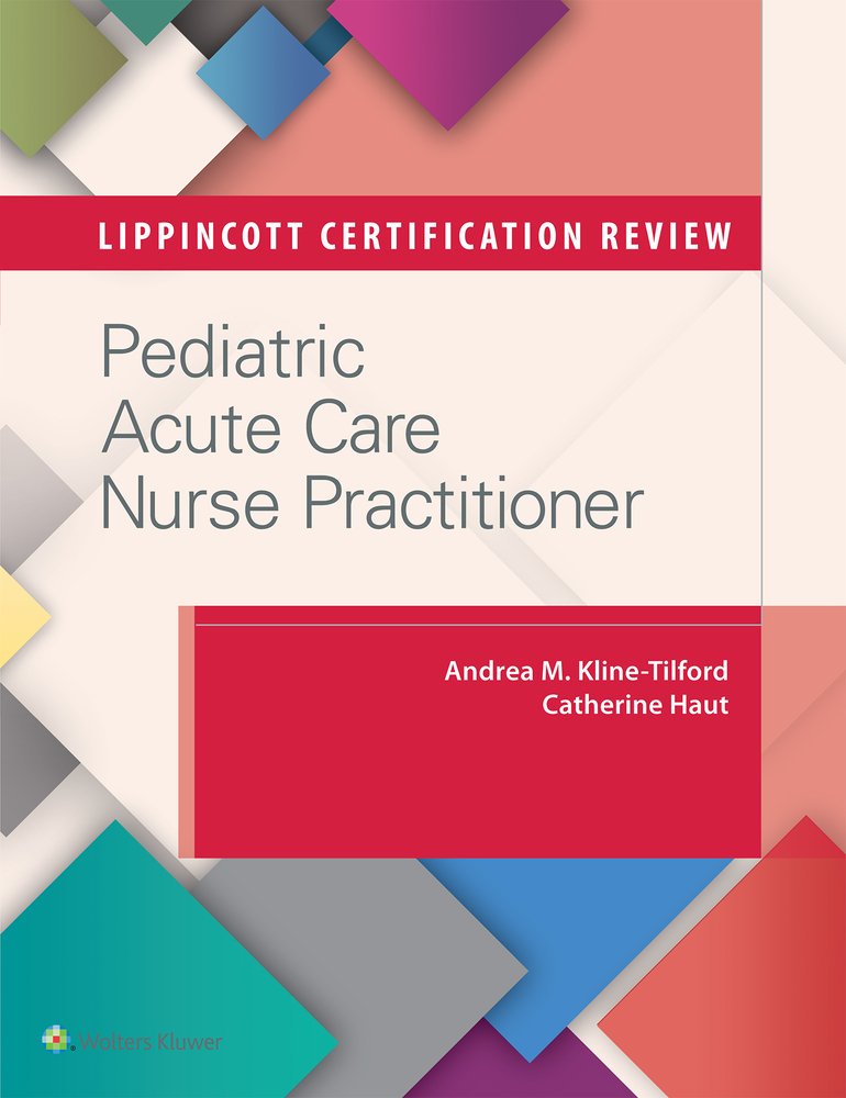 Lippincott Certification Review: Pediatric Acute Care Nurse ...
