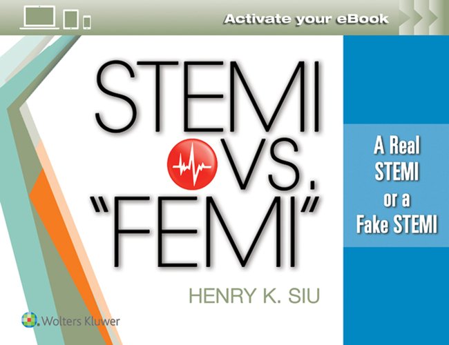 Stemi vs. "Femi": A Real Stemi or a Fake Stemi a book by Henry K. Siu