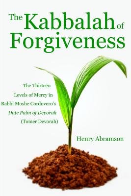 The Kabbalah of Forgiveness: The Thirteen Levels of Mercy In Rabbi ...
