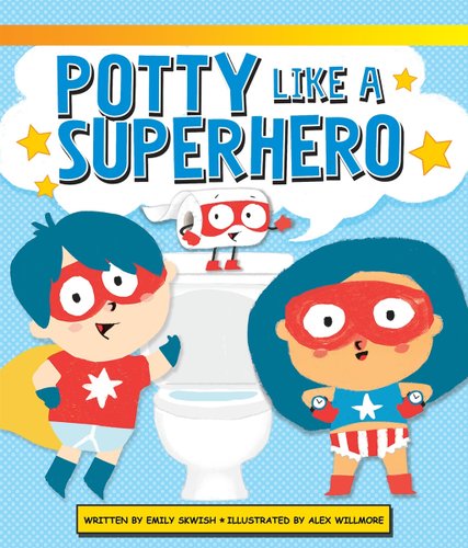 Potty Like a Superhero a book by Emily Skwish and Alex Willmore