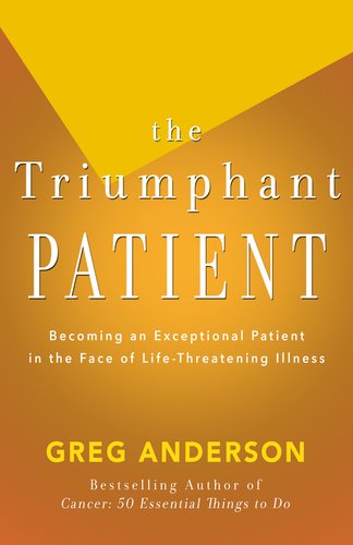The Triumphant Patient: Become an Exceptional Patient in the Face of ...