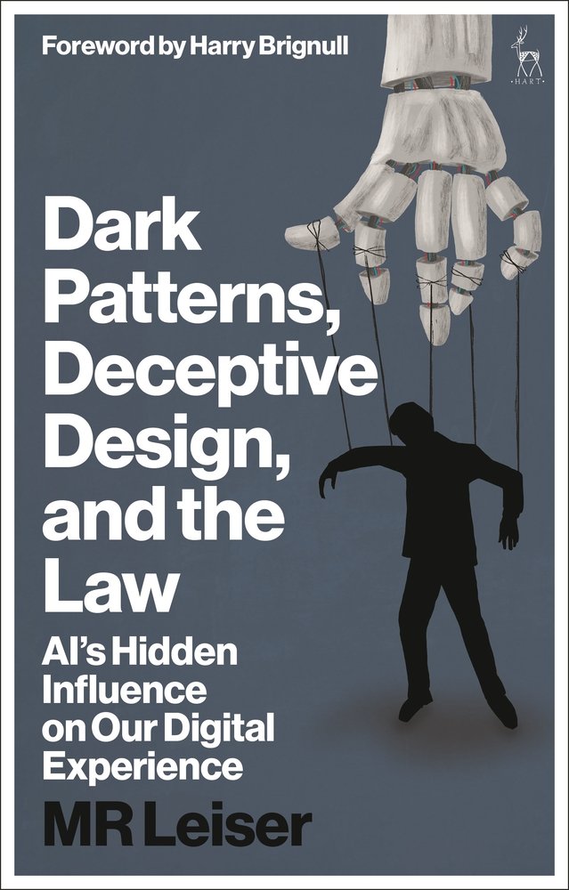 Dark Patterns, Deceptive Design, and the Law a book by MR Leiser ...
