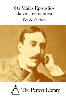 OS Maias Episodios Da Vida Romantica a book by Eca De Queiros and The ...