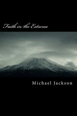 Faith in the Extreme a book by Michael J. Jackson