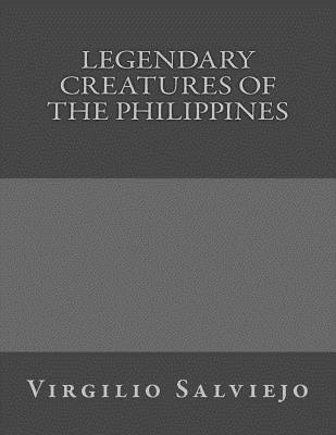 Legendary Creatures of the Philippines a book by Virgilio Salviejo