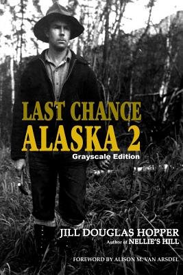 Last Chance Alaska 2: Grayscale Edition a book by Jill Douglas Hopper ...