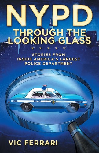 NYPD: Through the Looking Glass: Stories From Inside Americas Largest ...
