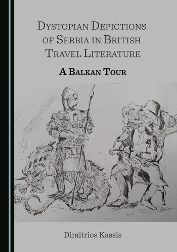 Dystopian Depictions of Serbia in British Travel Literature: A Balkan ...