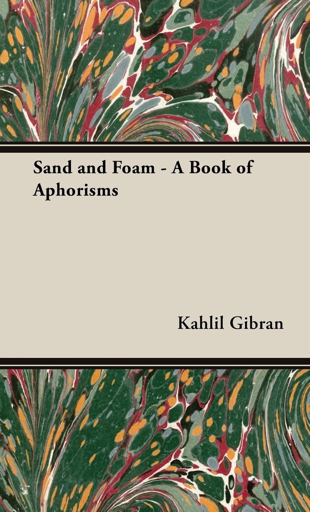 Sand and Foam - A Book of Aphorisms a book by Kahlil Gibran - Bookshop ...