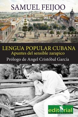 La lengua popular cubana: Apuntes del sensible zarapico a book by ...