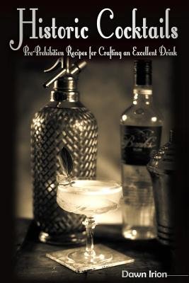 Historic Cocktails: Pre-Prohibition Recipes for Crafting an Excellent ...
