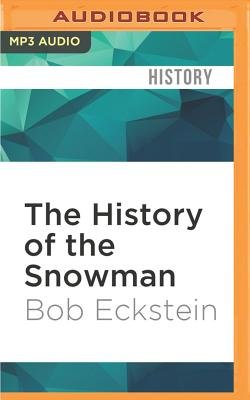 The History of the Snowman: From the Ice Age to the Flea Market a book ...
