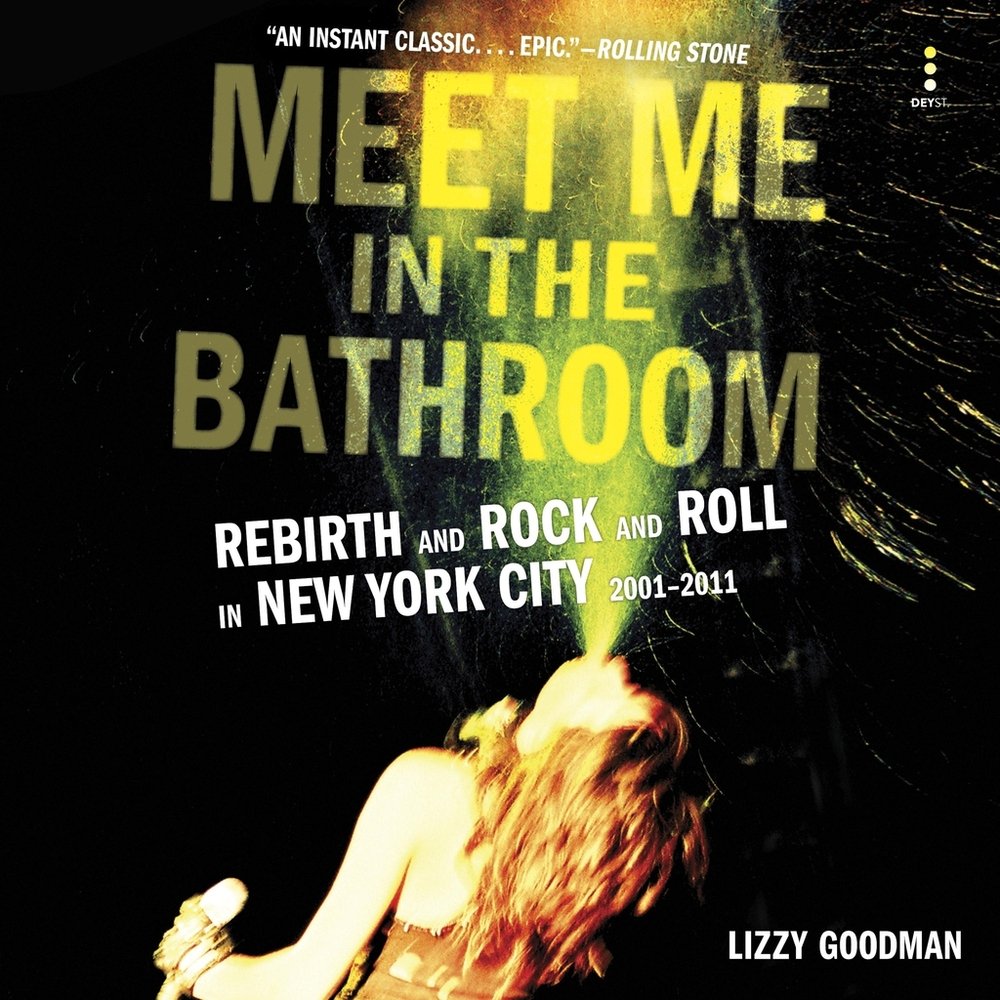 Meet Me in the Bathroom Lib/E a book by Lizzy Goodman, Charlie Thurston ...