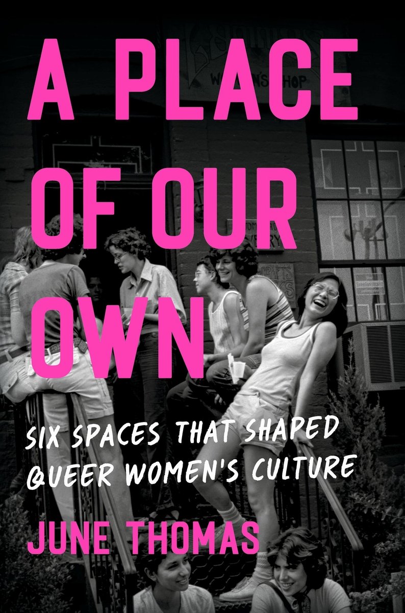 A Place of Our Own: Six Spaces That Shaped Queer Women's Culture a book ...