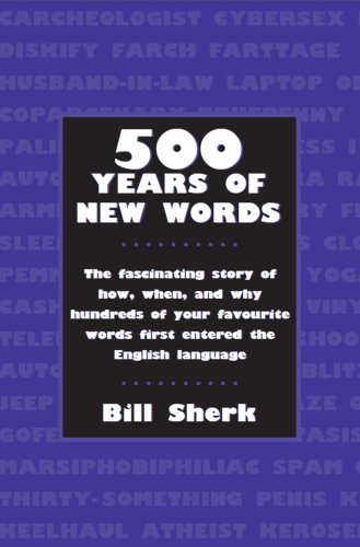 500 Years of New Words: The Fascinating Story of How, When, and Why ...