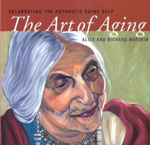 The Art of Aging: Celebrating the Authentic Aging Self a book by ...