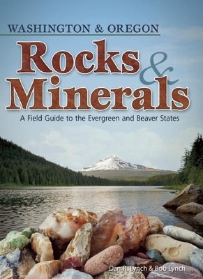 Rocks & Minerals of Washington and Oregon a book by Dan R Lynch and Bob ...